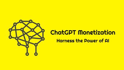 ChatGPT Monetization - Harness the Power of AI